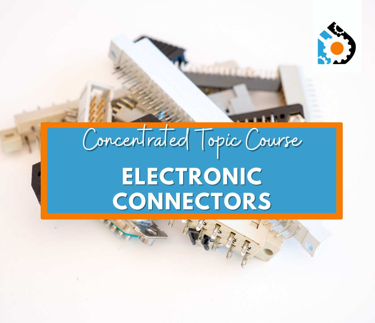 Concentrated Course: Electronic Connectors